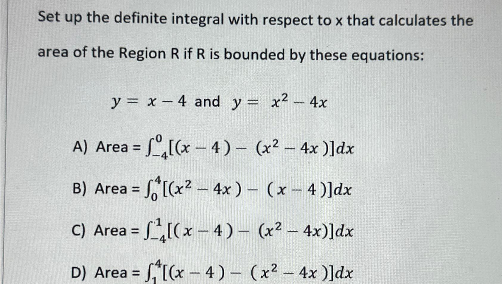 Solved Set up the definite integral with respect to x ﻿that | Chegg.com