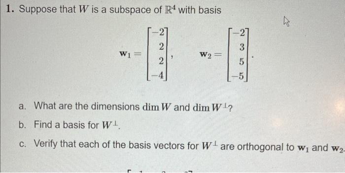 Solved 1. Suppose that W is a subspace of R4 with basis | Chegg.com