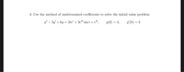 Solved 3- Use the method of undetermined coefficients to | Chegg.com