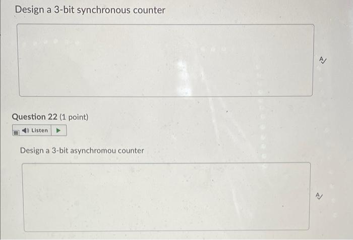 Solved Design a 3-bit synchronous counter A Question 22 (1 | Chegg.com