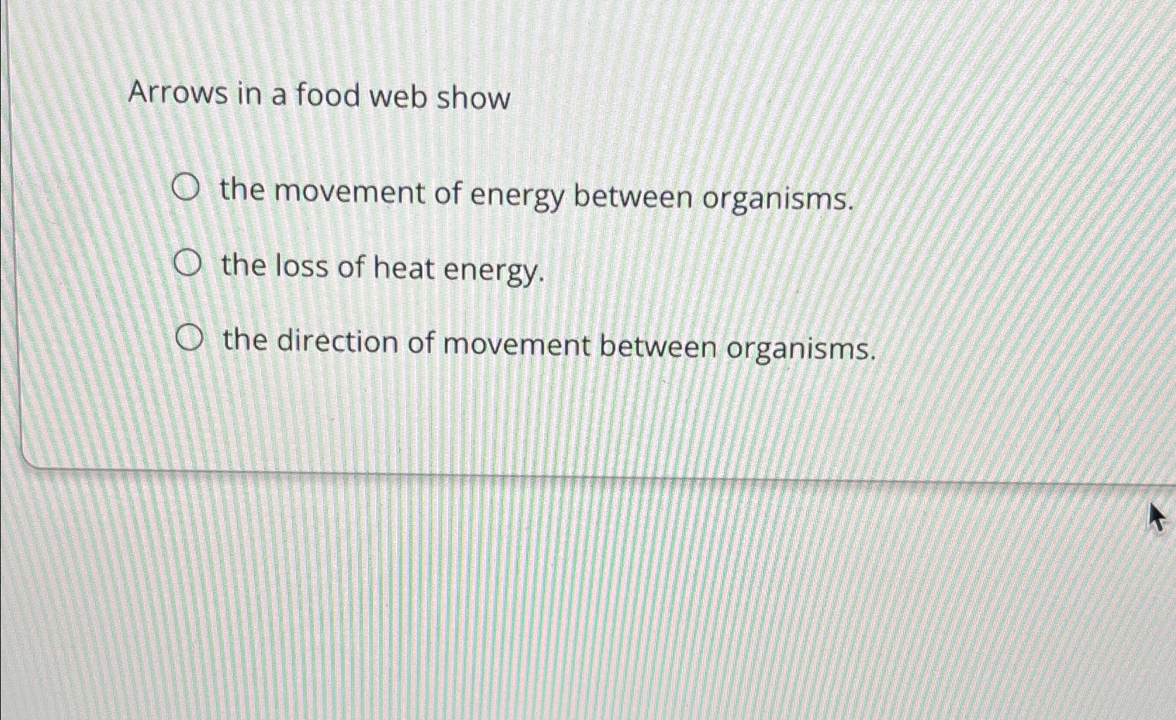 Solved Arrows in a food web showthe movement of energy | Chegg.com