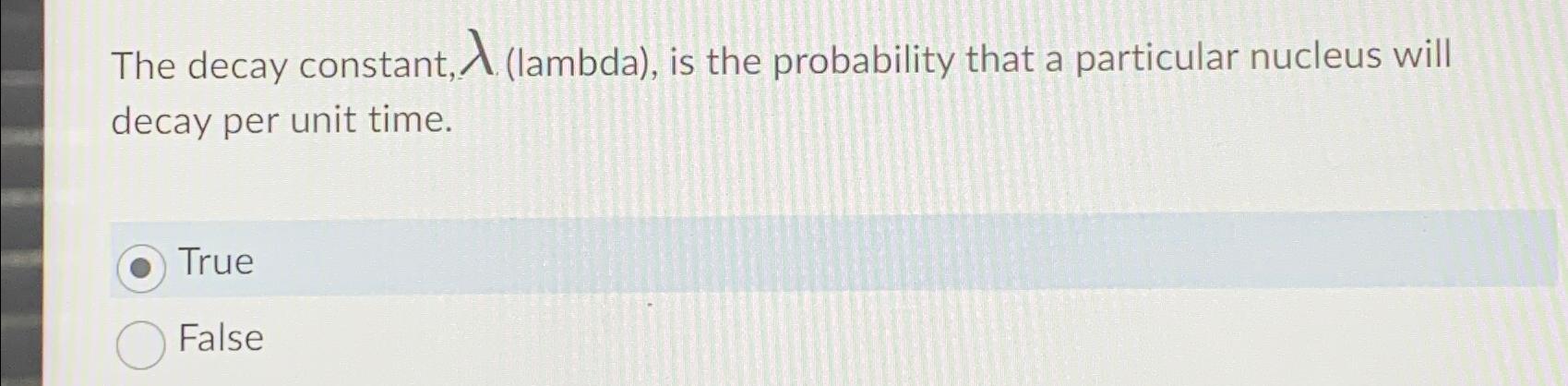 Solved The decay constant, λ (lambda), ﻿is the probability | Chegg.com