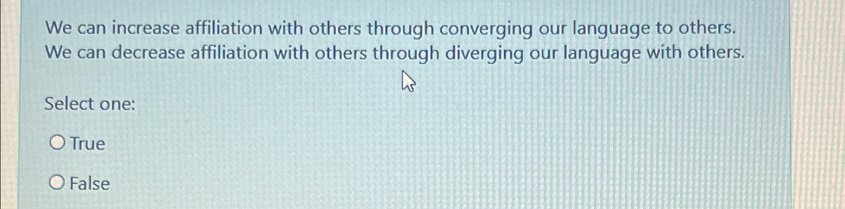 Solved We can increase affiliation with others through | Chegg.com