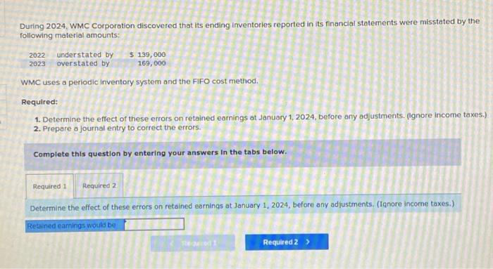 Solved During 2024, WMC Corporation discovered that its | Chegg.com