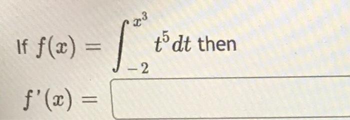 Solved f(x)=∫−2x3t5dt thenIf f(x)=∫0x(t3+4t2+5)dt then | Chegg.com
