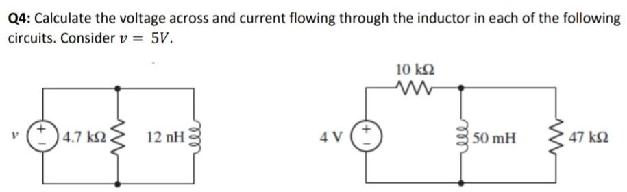 Solved Q4: Calculate the voltage across and current flowing | Chegg.com