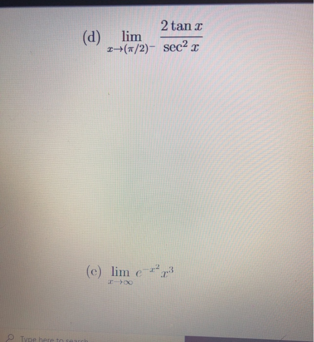 Solved 2 tanr (d) lim 2+(1/2)- sec2 x (e) lime lim e 223 > | Chegg.com