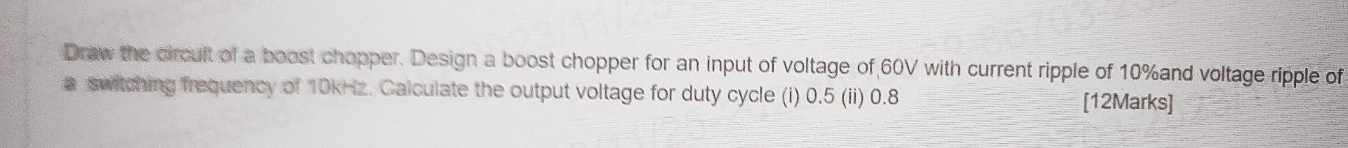 Solved Draw the circult of a boost chopper. Design a boost | Chegg.com