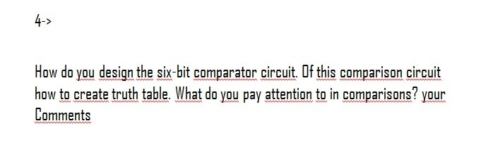 Solved How do you design the six-bit comparator circuit. Of | Chegg.com