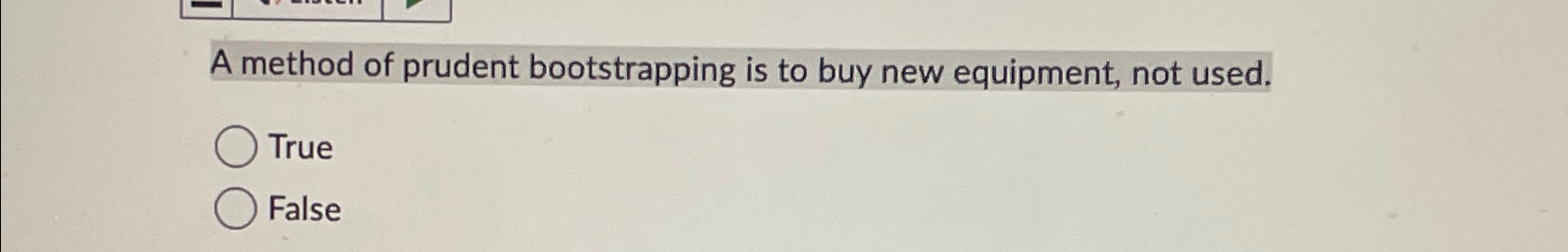 Solved A method of prudent bootstrapping is to buy new | Chegg.com