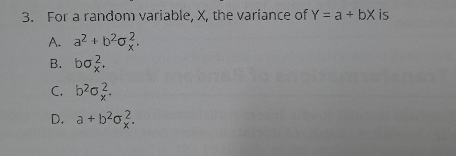 Solved 3. For a random variable, X, the variance of Y=a+bX | Chegg.com