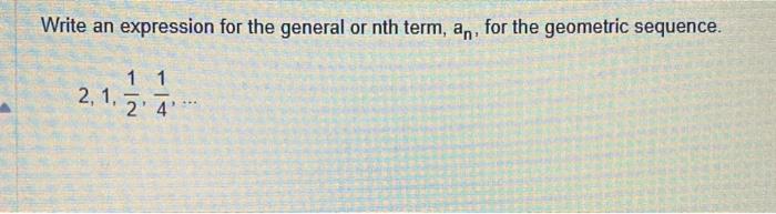 Solved Write an expression for the general or nth term, an, | Chegg.com