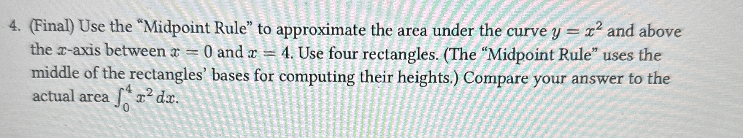 Solved (Final) ﻿Use the "Midpoint Rule" to approximate the | Chegg.com