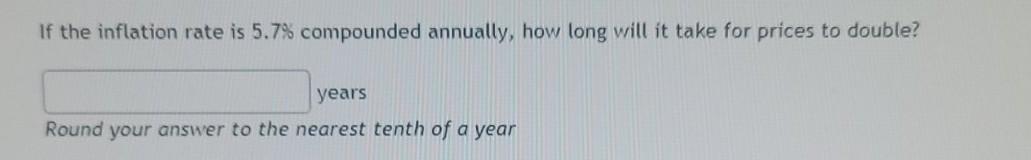 Solved If the inflation rate is 5.7% compounded annually, | Chegg.com