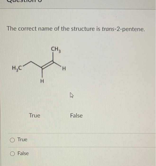 Solved The correct name of the structure is trans-2-pentene. | Chegg.com