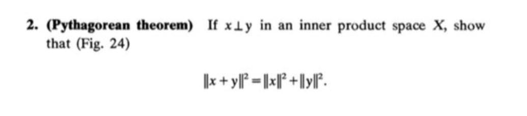 Solved 2. (Pythagorean theorem) If xly in an inner product | Chegg.com