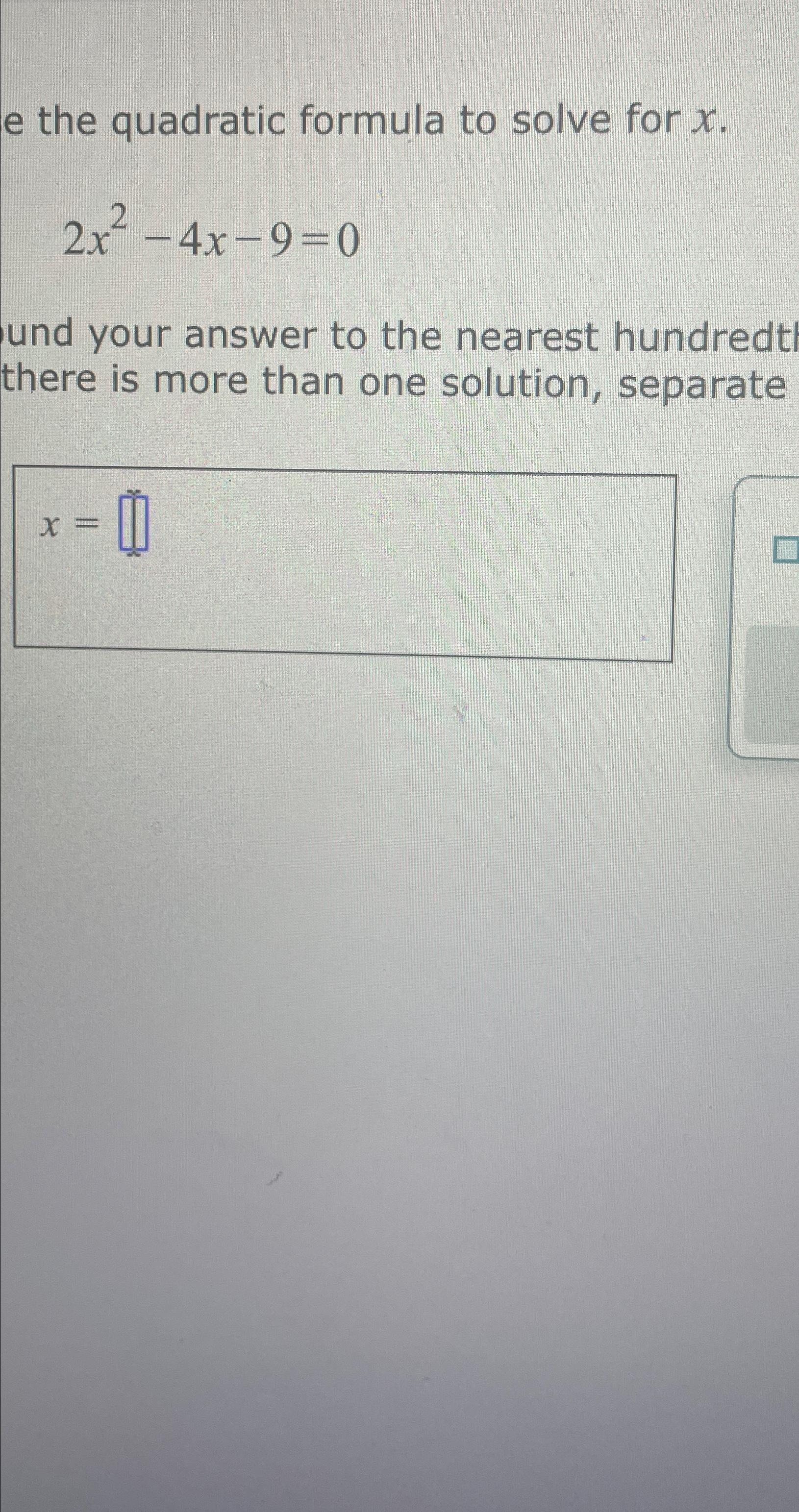 Solved e the quadratic formula to solve for x2x2-4x-9=0und | Chegg.com