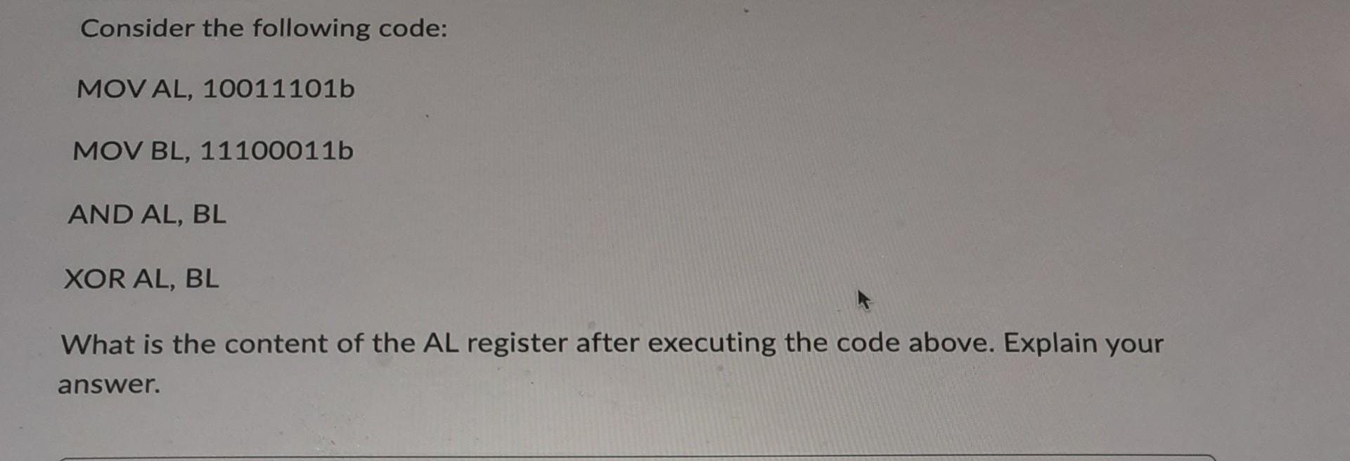 Solved Consider the following code: MOV AL, 10011101b MOV | Chegg.com