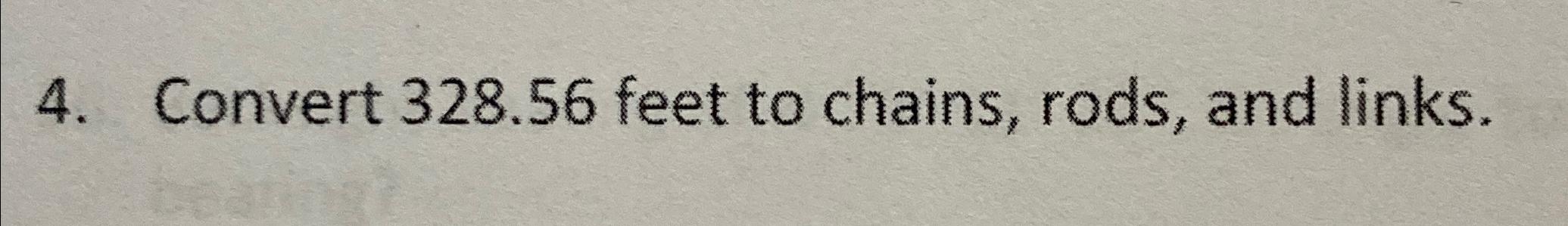 Solved Convert 328.56 ﻿feet to chains, rods, and links. | Chegg.com