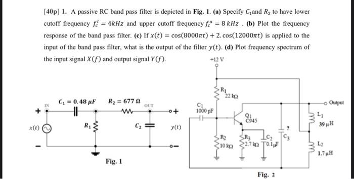 Solved [40p] 1. A passive RC band pass filter is depicted in | Chegg.com