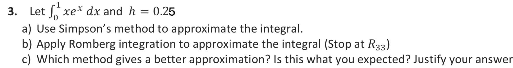 Solved Let ∫01xexdx ﻿and h=0.25a) ﻿Use Simpson's method to | Chegg.com
