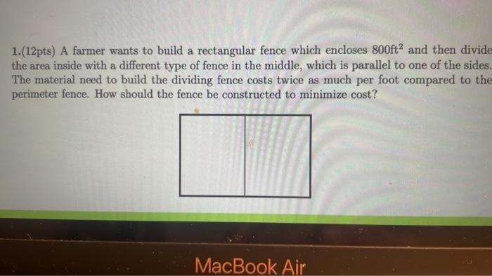 Solved 1.(12pts) A farmer wants to build a rectangular fence | Chegg.com