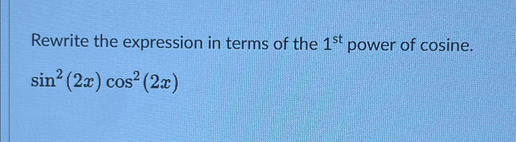 Solved Rewrite the expression in terms of the 1st ﻿power of | Chegg.com
