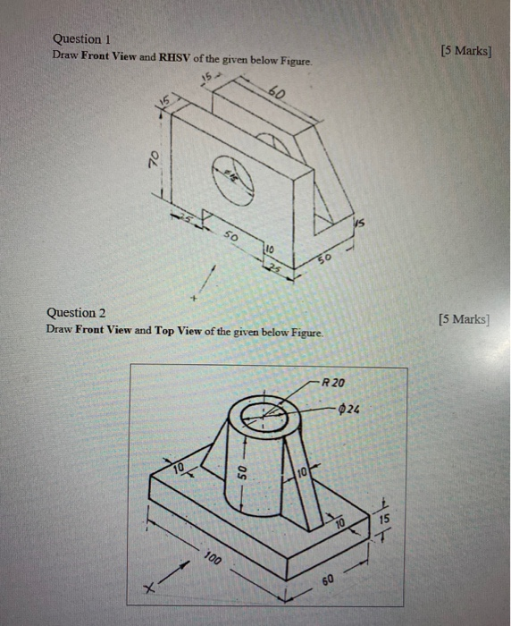 Solved Question 1 Draw Front View and RHSV of the given | Chegg.com