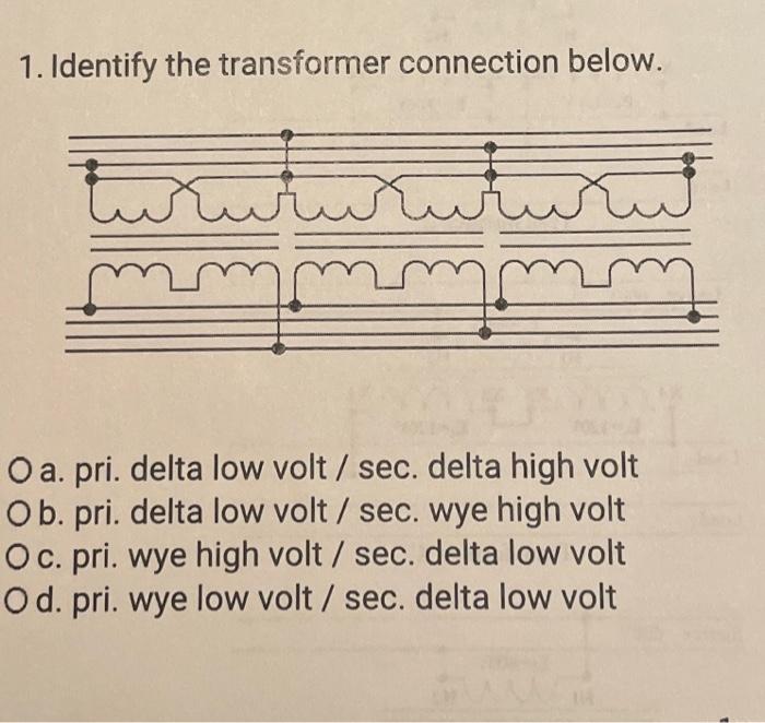 Solved 1. Identify the transformer connection below. a. pri. | Chegg.com