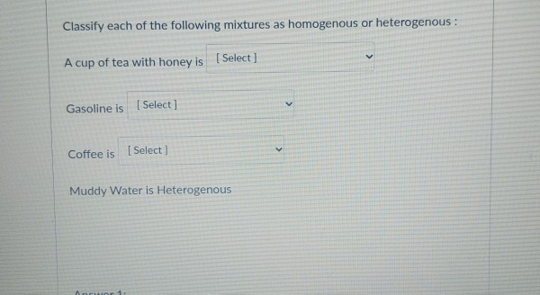 Solved Classify each of the following mixtures as homogenous | Chegg.com