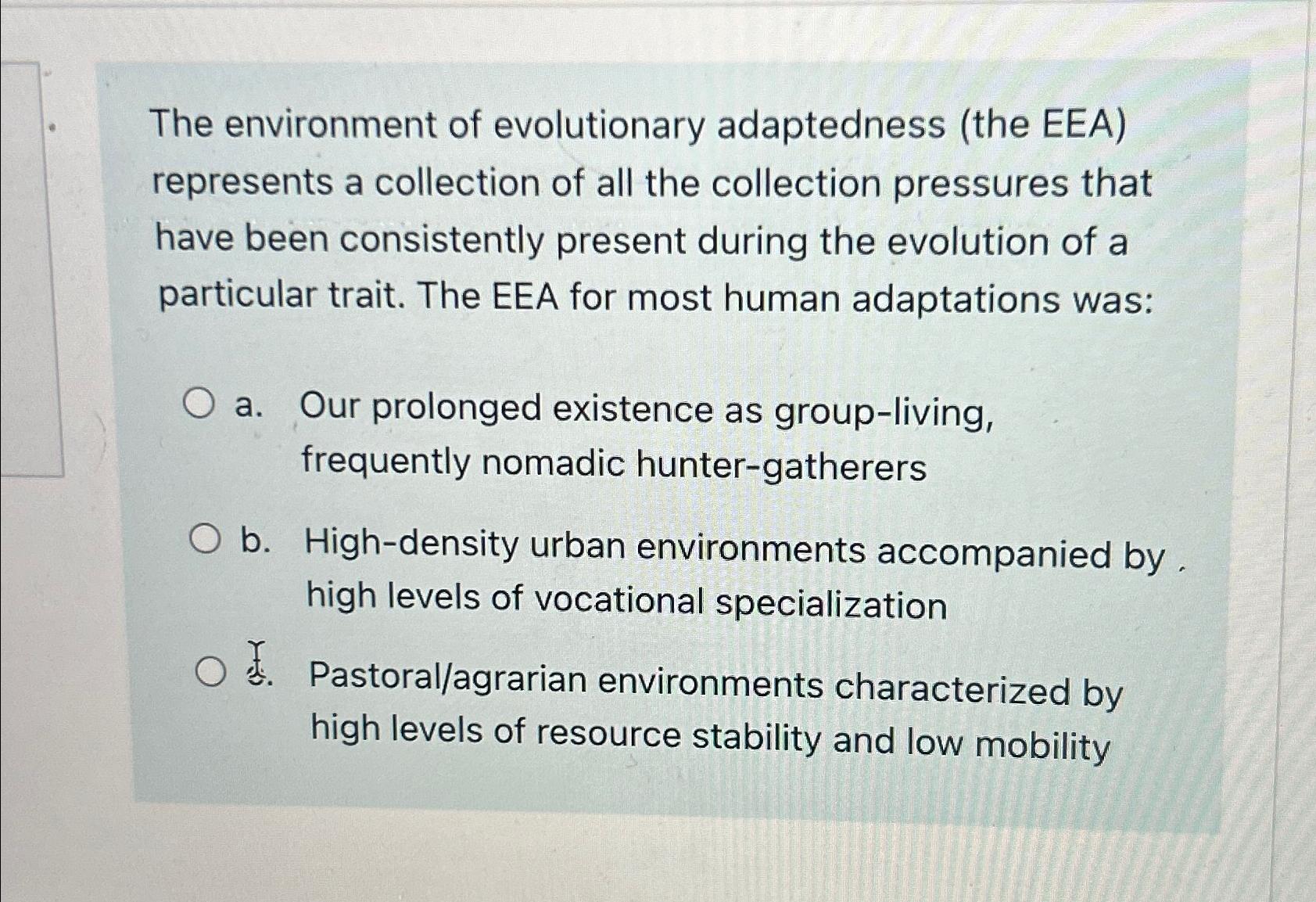Solved The environment of evolutionary adaptedness (the EEA) | Chegg.com