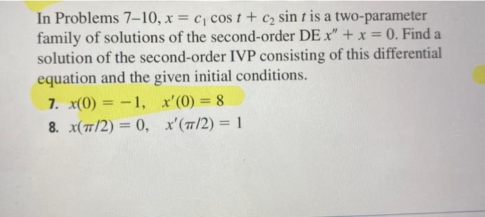 Solved In Problems 7-10, x=c1cost+c2sint is a two-parameter | Chegg.com