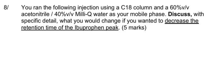 Solved 8/ You ran the following injection using a C18 column | Chegg.com