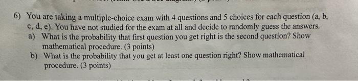 Solved 6) You are taking a multiple-choice exam with 4 | Chegg.com