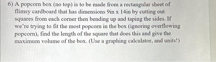 Solved 6) A popcorn box (no top) is to be made from a | Chegg.com