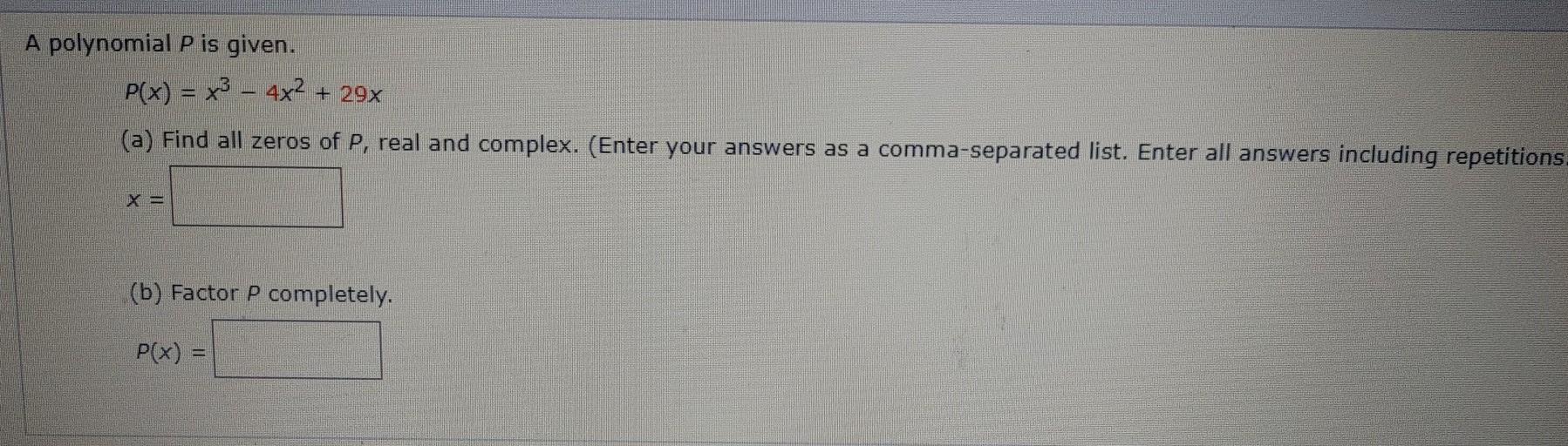 Solved A polynomial P is given. P(x) = x3 – 4x2 + 29x (a) | Chegg.com