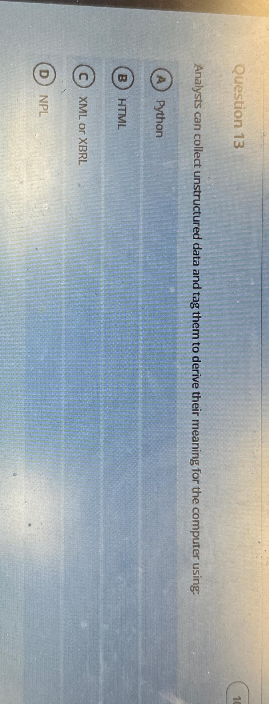 Solved Question 13Analysts can collect unstructured data and | Chegg.com