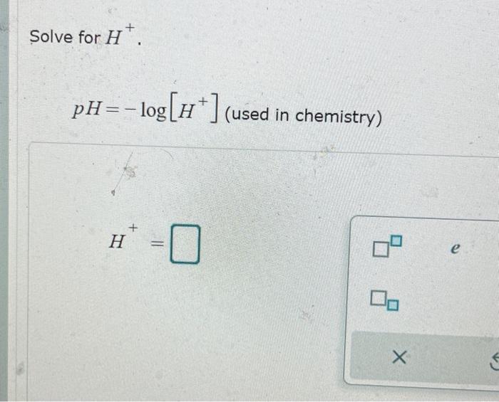 Solved Solve for H+. pH=−log[H+] H+= | Chegg.com
