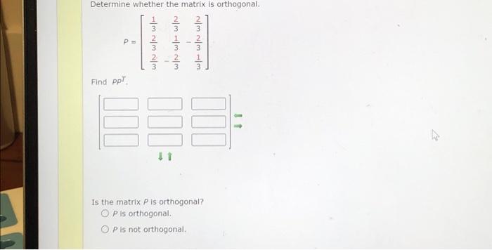Solved Determine whether the matrix is orthogonal. Find PPT. | Chegg.com