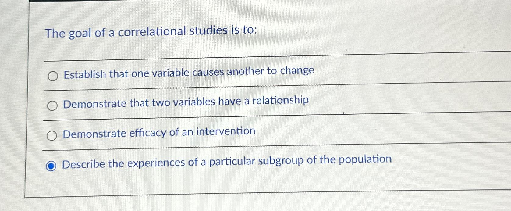 Solved The goal of a correlational studies is to:Establish | Chegg.com