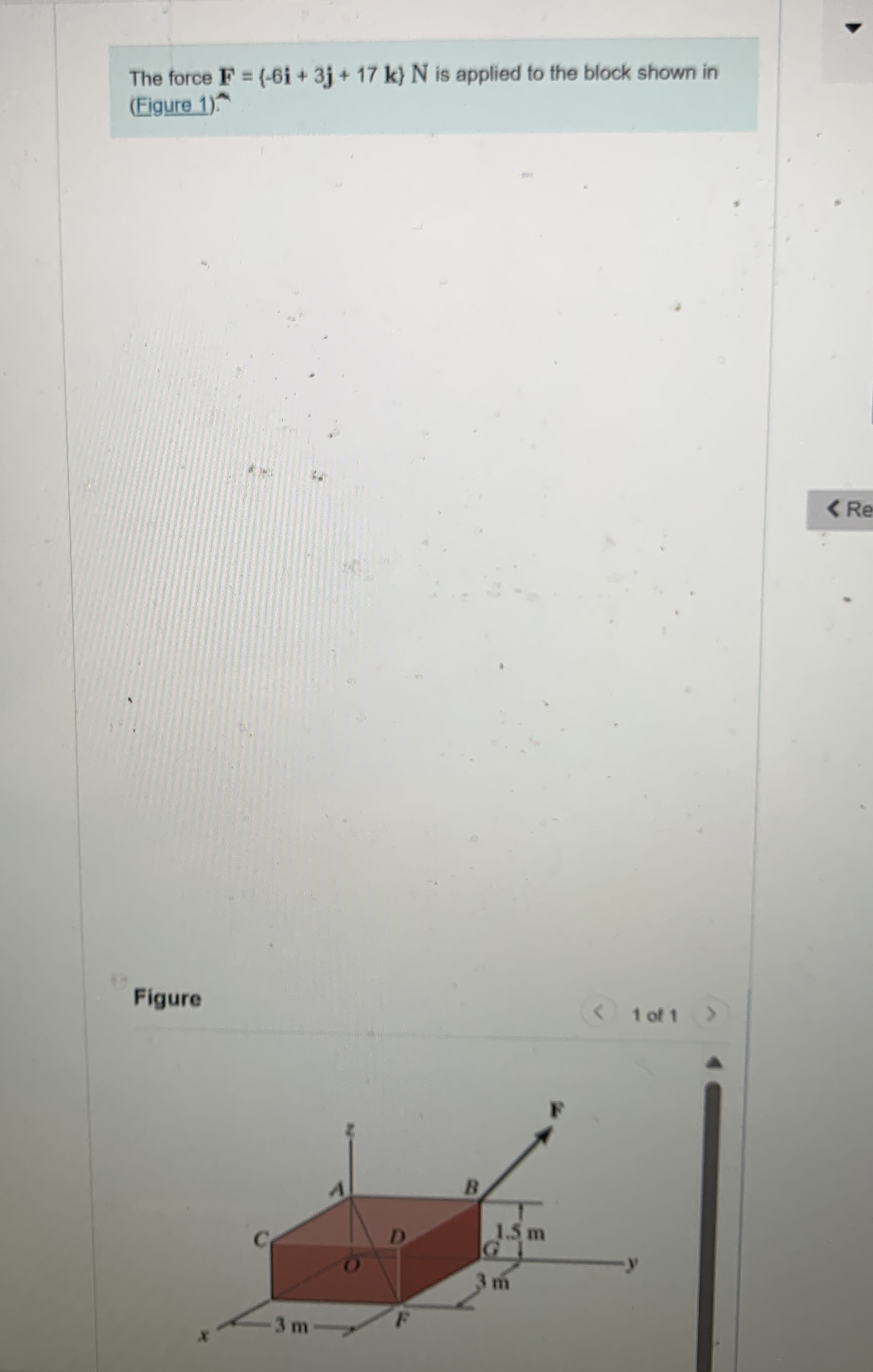 Solved The force F={-6i+3j+17k}N ﻿is applied to the block | Chegg.com