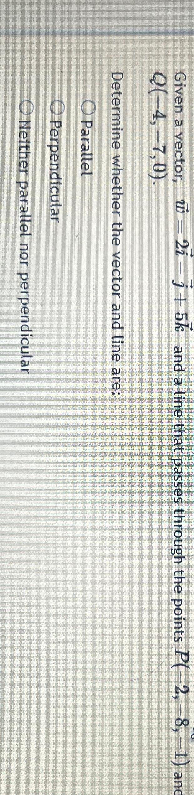 Solved Given a vector, vec(w)=2vec(i)-vec(j)+5vec(k) ﻿and a | Chegg.com