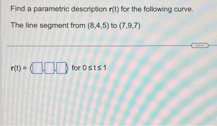 Solved Find a parametric description r(t) for the following | Chegg.com