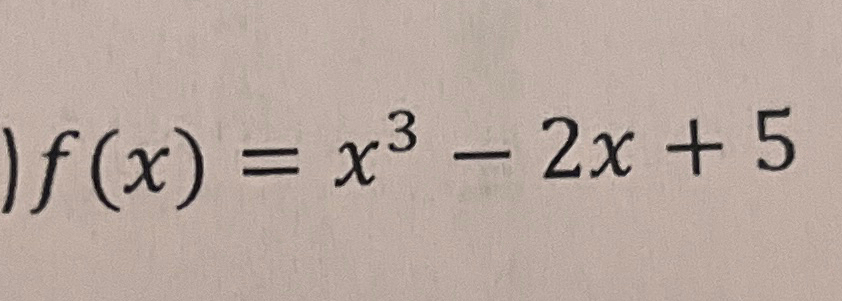 Solved f(x)=x3-2x+5 ﻿Determine where the function below are | Chegg.com