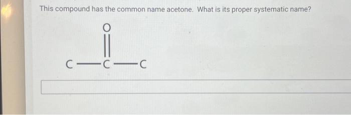 Solved This compound has the common name acetone. What is | Chegg.com