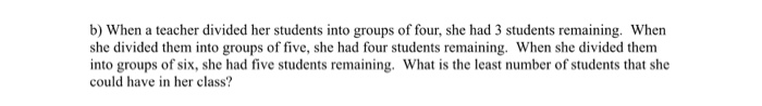 Solved b) When a teacher divided her students into groups of | Chegg.com