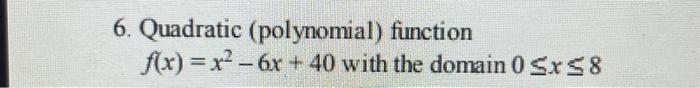 6. Quadratic (polynomial) function \\( f(x)=x^{2}-6 | Chegg.com