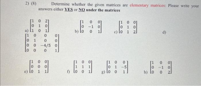 Solved 2) (8) Determine whether the given matrices are | Chegg.com