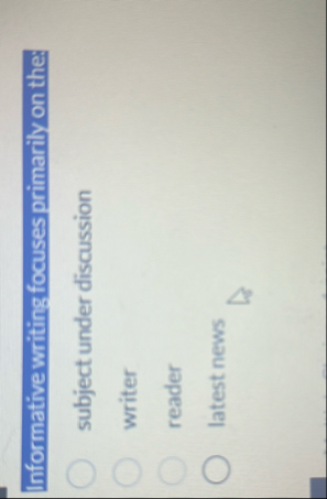 Solved Informative writing focuses primarily on the:subject | Chegg.com