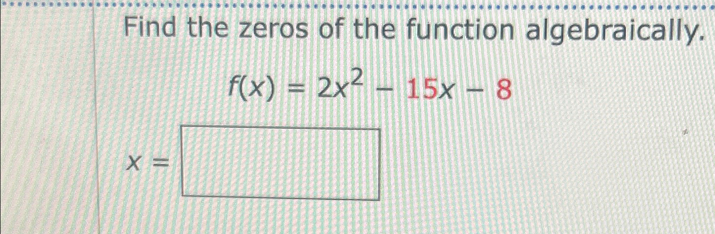 Solved Find the zeros of the function | Chegg.com